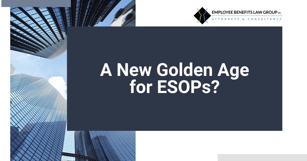 A New Golden Age for ESOPs? - Employee Benefits Law Group