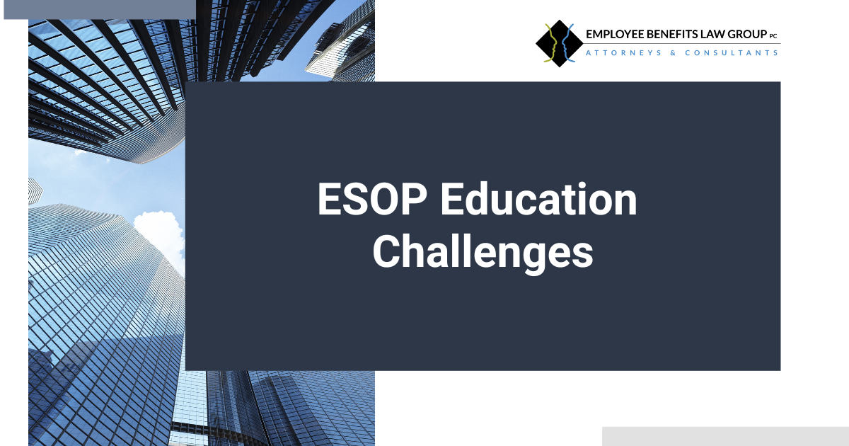 ESOP Education Challenges - Employee Benefits Law Group
